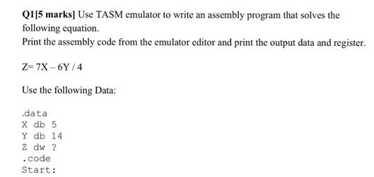 Solved Q115 marks Use TASM emulator to write an assembly | Chegg.com Solved Q115 marks Use TASM emulator to write an assembly | Chegg.com