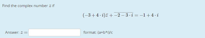 Solved Find the complex number z if (-3+4.i)E+-2- 3.i--1+4i | Chegg.com