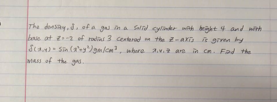 Solved The density, delta, of a gas in a solid cylinder with | Chegg.com