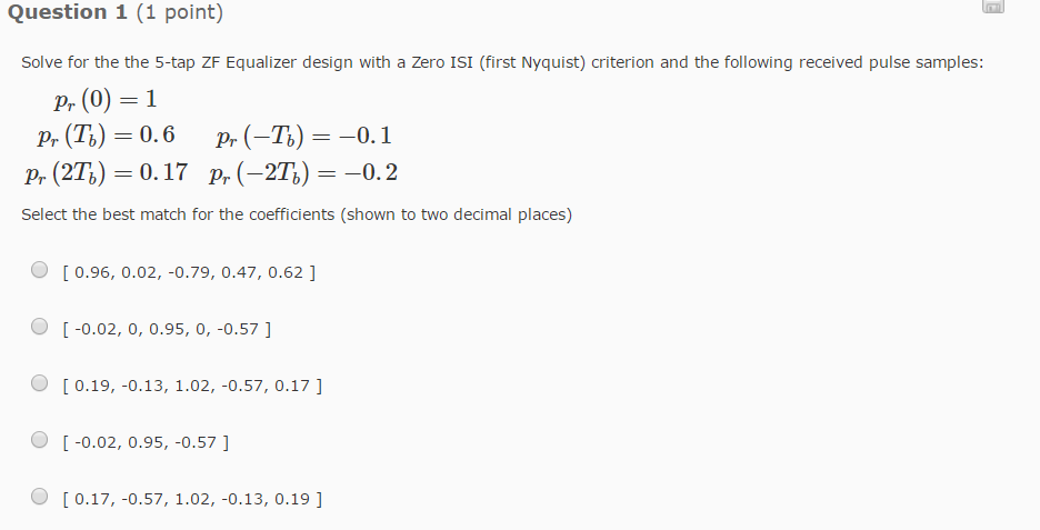 Solve for the the 5-tap ZF Equalizer design with a | Chegg.com