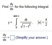 Solved dy Findfor the following integral sin x dt ?? dy dx | Chegg.com