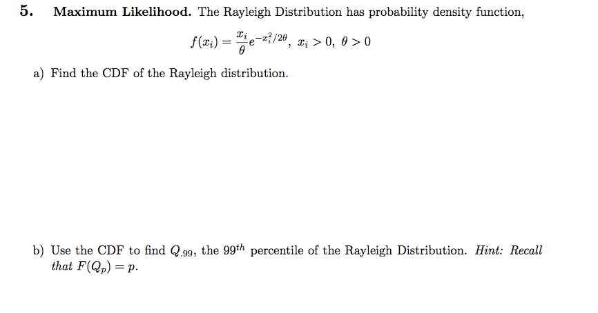 Solved 5 Maximum Likelihood The Rayleigh Distribution Has Chegg solved-5-maximum-likelihood-the-rayleigh-distribution-has-chegg