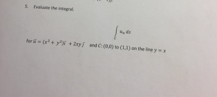 Solved Evaluate the integral integral_c u_n ds for u vector | Chegg.com