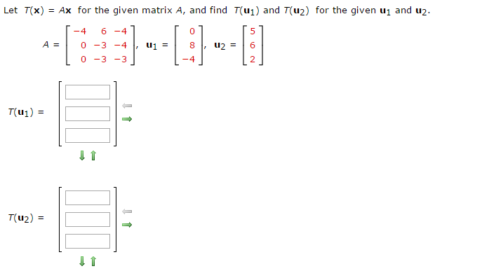 Solved Let T(x) = Ax for the given matrix A, and find T (u1) | Chegg.com Solved Let T(x) = Ax for the given matrix A, and find T (u1) | Chegg.com
