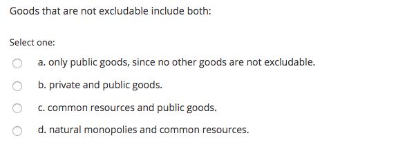 Solved Goods that are not excludable include both: Select | Chegg.com