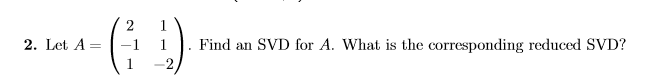 Solved 2. Let A--1 1 1 -2 Find an SVD for A. What is the | Chegg.com
