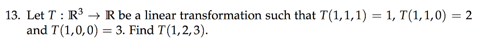 Solved Let T: R^3 rightarrow R be a linear transformation | Chegg.com