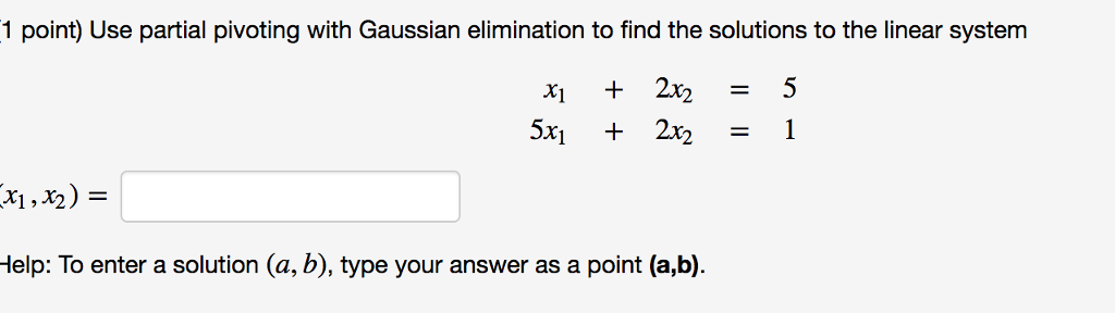 Solved 1 point) Use partial pivoting with Gaussian | Chegg.com