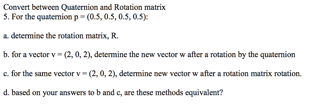 Solved Convert between Quaternion and Rotation matrix 5. For | Chegg.com