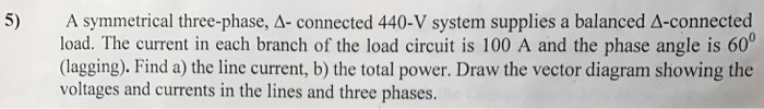 Solved 5) A symmetrical three-phase, A-connected 440-V | Chegg.com