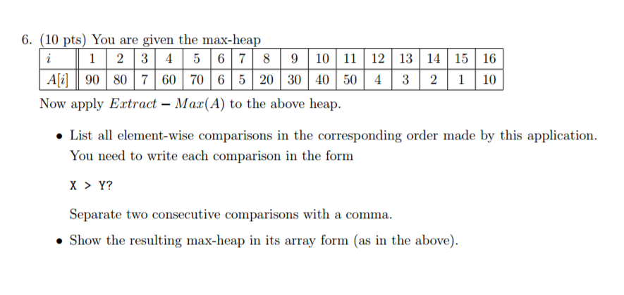 Solved You are given the max-heap Now apply Extract - | Chegg.com Solved You are given the max-heap Now apply Extract - | Chegg.com