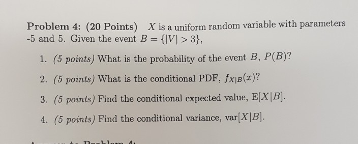 Solved Problem 4: (20 Points) X is a uniform random variable | Chegg.com