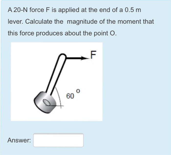 Solved A 20-N force F is applied at the end of a 0.5 m | Chegg.com