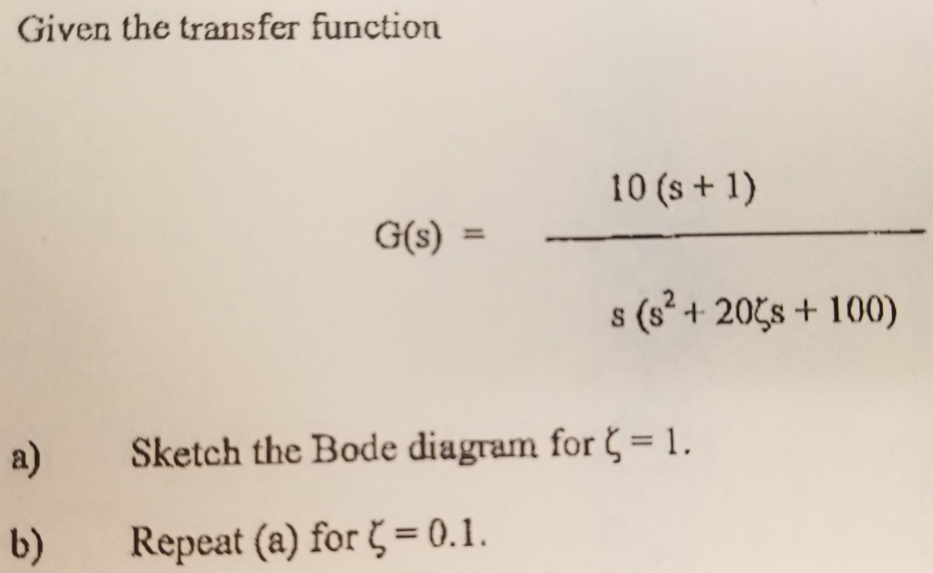 Solved Given the transfer function 10 (s+1) G(s) - s (s+ 20s | Chegg.com