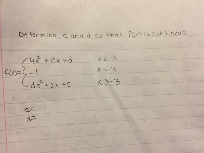 Solved Determine c and d so that f(x) is continuous f(x) = | Chegg.com