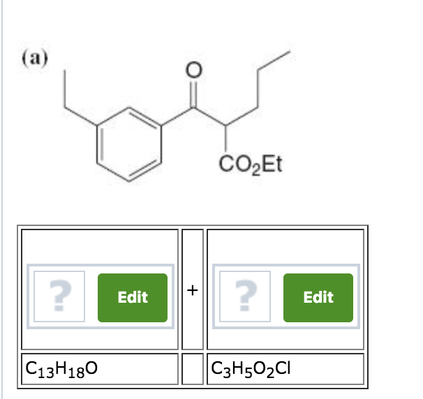 Solved CO2Et Edit Edit C13H180 C3H5O2CI | Chegg.com