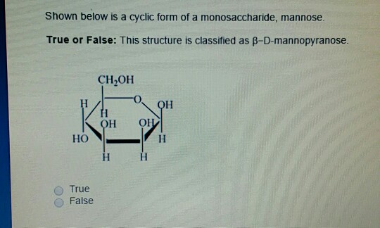 Solved Shown below is a cyclic form of a monosaccharide, | Chegg.com