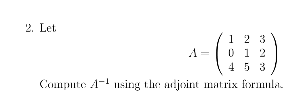Solved 2. Let 123〉 A-0 1 2 4 5 3 Compute A-1 using the | Chegg.com