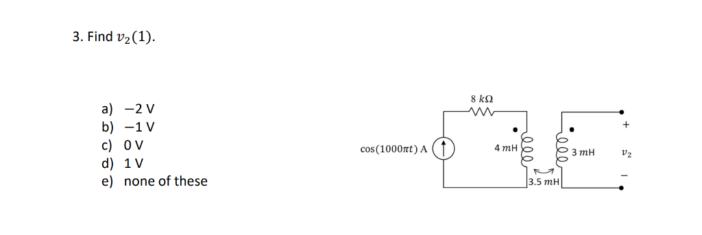 Solved 3. Find v2(1). a)-2 V b)-1V c) o V d) V e) none of | Chegg.com