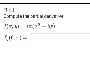 Solved Compute the partial derivative: f(x, y) = sin(x^5 - | Chegg.com