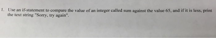 Solved Use an if-statement to compare the value of an | Chegg.com