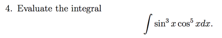 Solved Evaluate the integral integrate sin^3 x cos^5 xdx. | Chegg.com