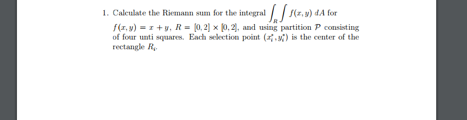 Solved Calculate the Riemann sum for the integral integral_R | Chegg.com
