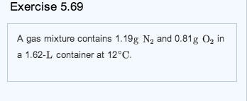Solved A gas mixture contains 1.19g N2 and 0.81 g O2 in a | Chegg.com