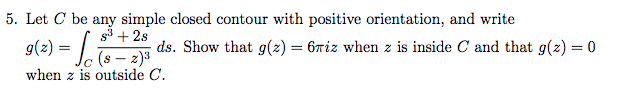 Solved 5. Let C be any simple closed contour with positive | Chegg.com