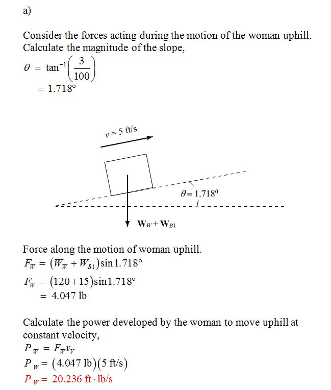 (Solved) - (a) A 120-lb woman rides a 15-lb bicycle up a 3-percent ...