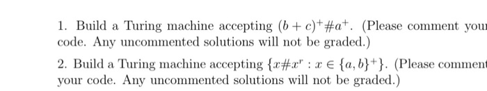 Solved 1. Build a Turing machine accepting (b c)+Ha+. | Chegg.com