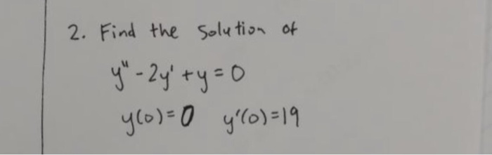 Solved Find the solution of y" - 2y' + y = 0 y(0) = 0 | Chegg.com