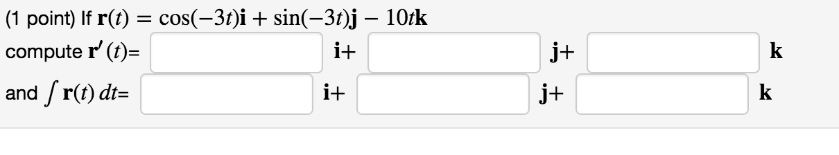 Solved If r(t) = cos(-3i)i + sin(-3t)j - 10 tk compute | Chegg.com