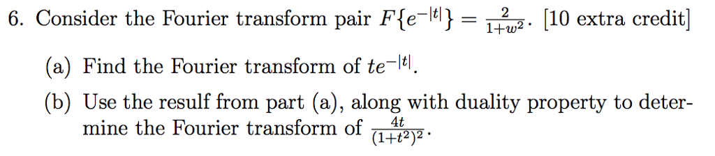 Solved 6. Consider the Fourier transform pair Fle -t)-????2. | Chegg.com