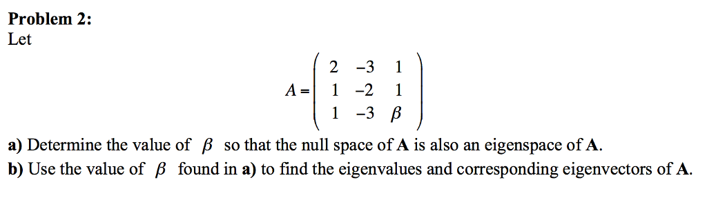 Solved Let A = (2 1 1 -3 -2 -3 1 1 beta] a) Determine | Chegg.com