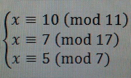 Solved Solve for x:{ x10 (mod 11) { x7 (mod 17 ) { x5 (mod 7 | Chegg.com