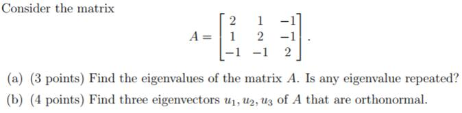 Solved Consider the matrix 2-1 A=112-11. (a) (3 points) Find | Chegg.com