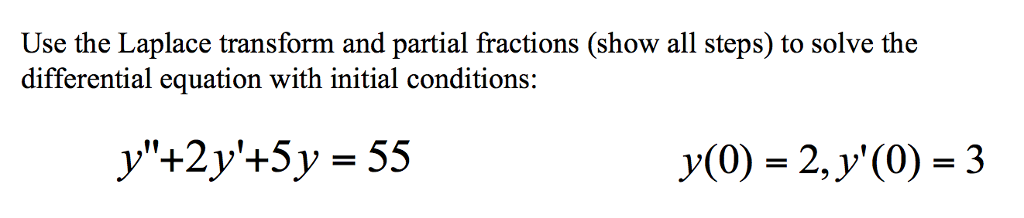 Solved Use the Laplace transform and partial fractions (show | Chegg.com