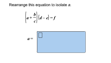 Solved Rearrange this equation to isolate a. (a + b/c) (d - | Chegg.com