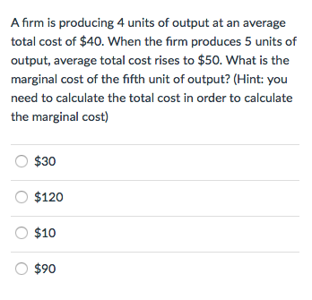 Solved A firm is producing 4 units of output at an average | Chegg.com