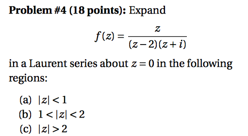 Solved Expand f(z)= z/ (z - 2)(z + i) in a Laurent series | Chegg.com