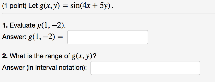 Solved (1 point) Let g(x,y) sin(4x + 5y). 1. Evaluate g(1, | Chegg.com