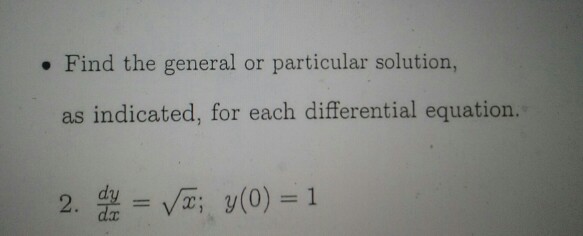 Solved find the general or particular solution, as indicated | Chegg.com