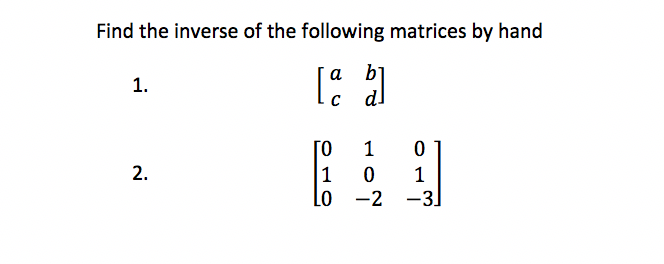 Solved Find the inverse of the following matrices by hand 1. | Chegg.com