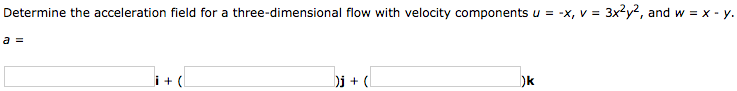 Solved Determine the acceleration field for a | Chegg.com