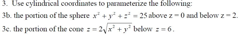 Solved Use cylindrical coordinates to parameterize the | Chegg.com