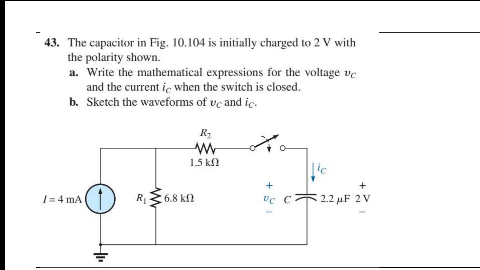 Solved 43. The capacitor in Fig. 10.104 is initially charged | Chegg.com