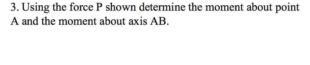 Solved A and the moment about axis AB | Chegg.com