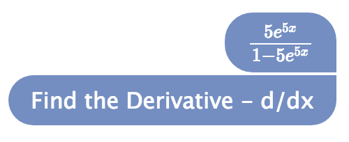Solved 5e5z 1-5e5z Find the Derivative - d/dx | Chegg.com