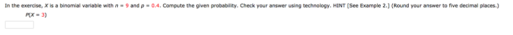 Solved In the exercise, X is a binomial variable with n 9 | Chegg.com
